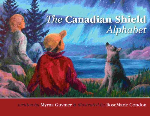 The Canadian Shield Alphabet – Saskatchewan Children's Writers' Round Robin